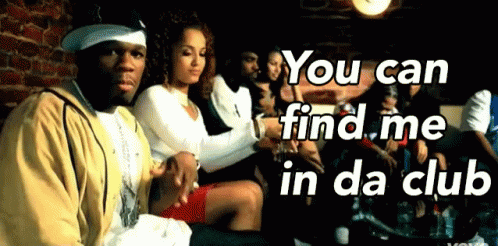 You Can Find Me In Da Club GIF - 50Cent Club - Discover & Share GIFs