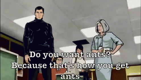 That's How You Get Ants GIF - Archer Ants - Discover & Share GIFs