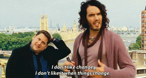 I Don't Like Change. I Don't Like It When Things Change. GIF - Change ...