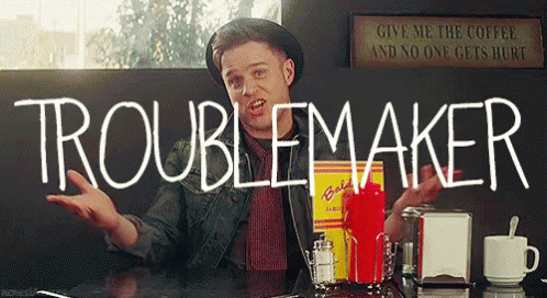 Troublemaker GIF - Ollymurs Trouble - Discover & Share GIFs