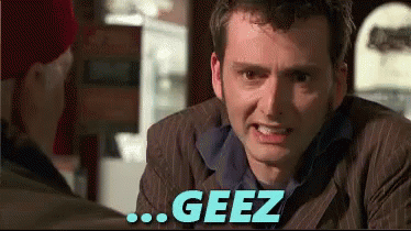 Geez - Doctor Who GIF - Geez Jeez GeeWhiz - Discover & Share GIFs