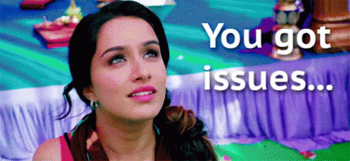 I Got Issues GIF - Issues - Discover & Share GIFs