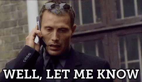 Well, Let Me Know GIF - LMK LetMeKnow MadsMikkelsen - Discover & Share GIFs